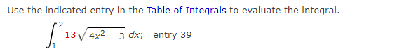Solved Use the indicated entry in the Table of Integrals to | Chegg.com
