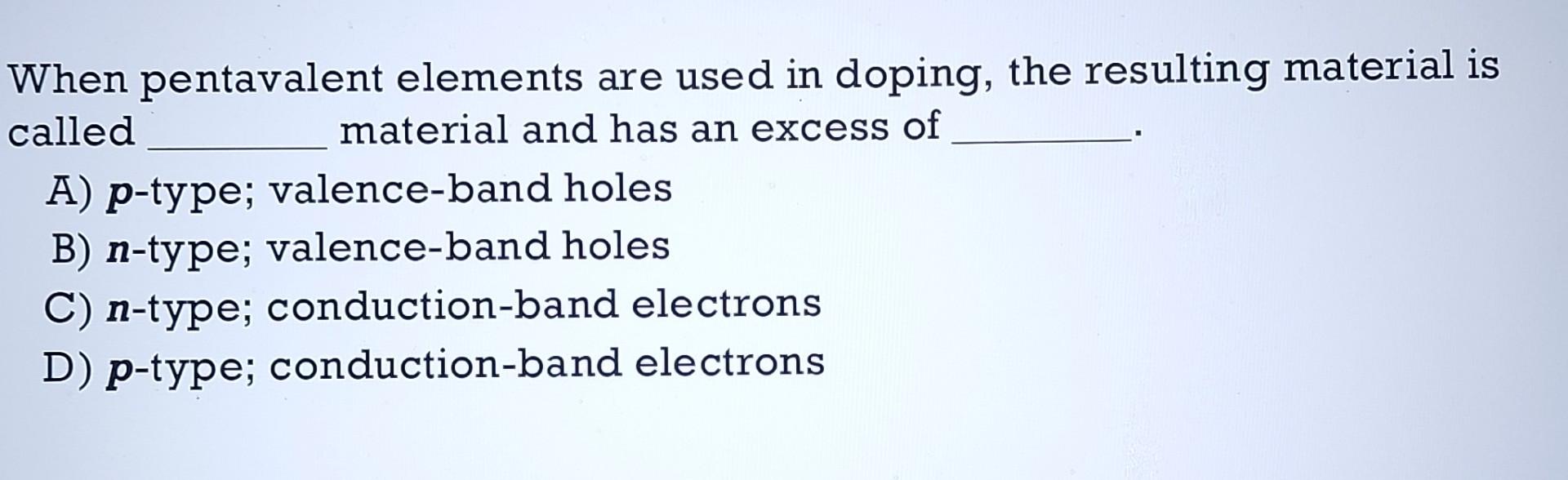 Solved When pentavalent elements are used in doping, the | Chegg.com