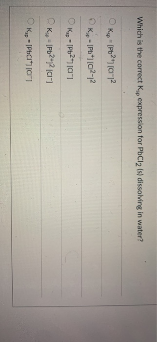 Solved Which is the correct Ksp expression for PbCl2 (s) | Chegg.com