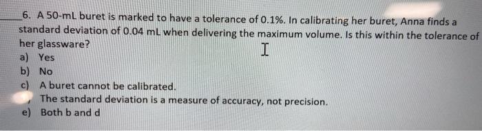 Solved 6. A 50-ml buret is marked to have a tolerance of | Chegg.com
