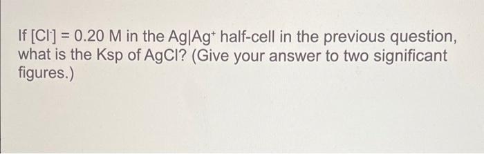 Solved Chloride ions are added to the Ag|Agt half-cell of | Chegg.com