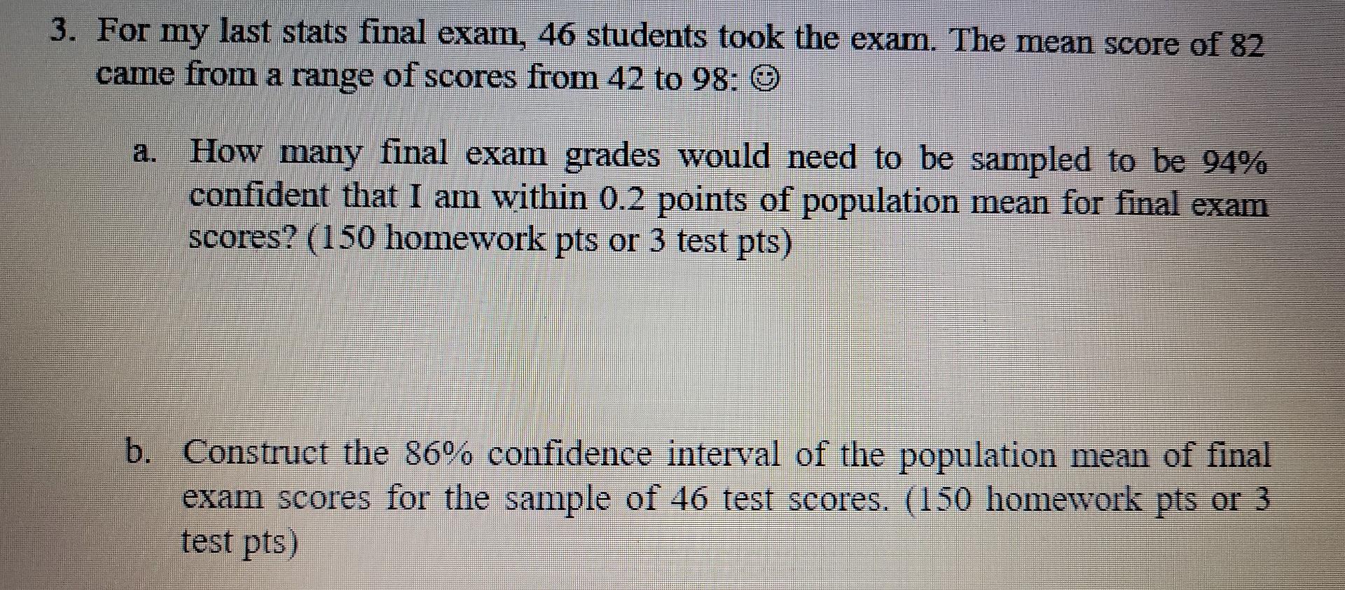 Solved 3. For my last stats final exam, 46 students took the | Chegg.com