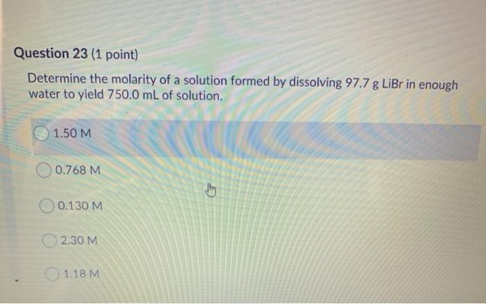 Solved Question 23 (1 point) Determine the molarity of a | Chegg.com