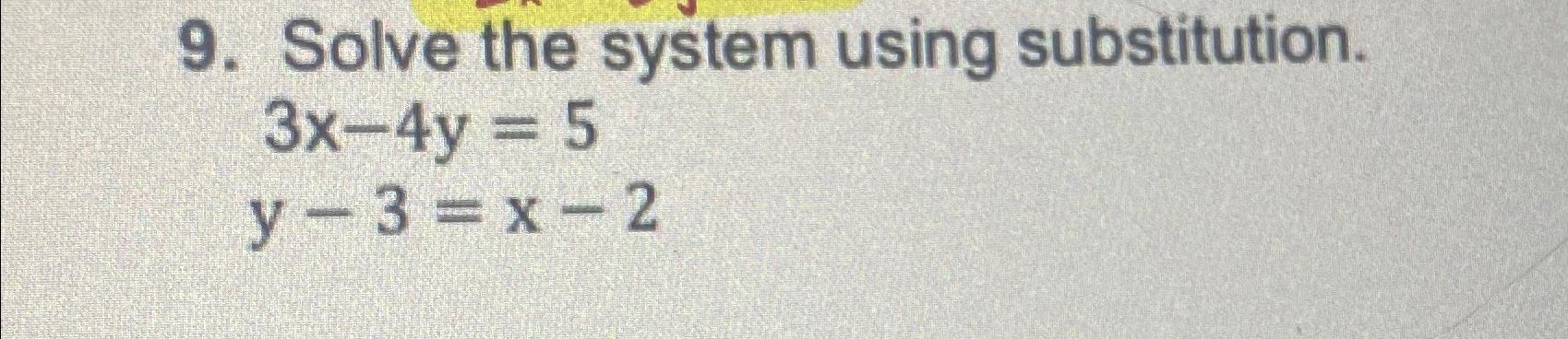 Solved Solve the system using substitution.3x-4y=5y-3=x-2 | Chegg.com