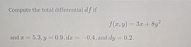 Solved Compute the total differential df ﻿iff(x,y)=3x+8y2and | Chegg.com