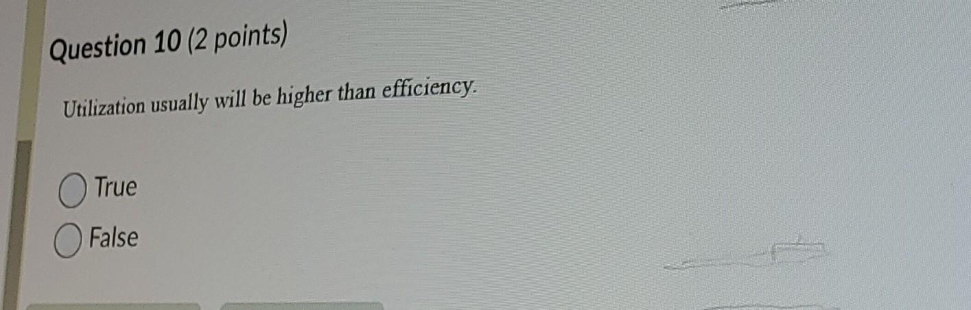 Solved Utilization usually will be higher than efficiency. | Chegg.com