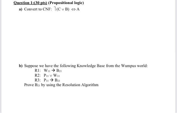 Solved Question 1:(30 pts) (Propositional logic) a) Convert | Chegg.com