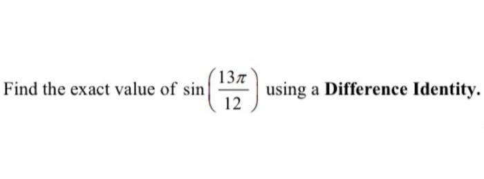 Solved Find the exact value of sin(1213π) using a Difference | Chegg.com