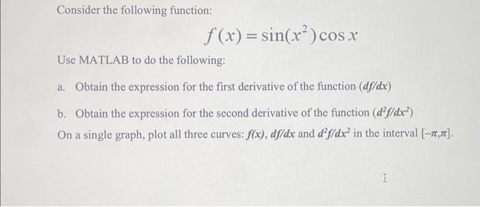 Solved Consider the following function: f(x)=sin(x2)cosx Use | Chegg.com