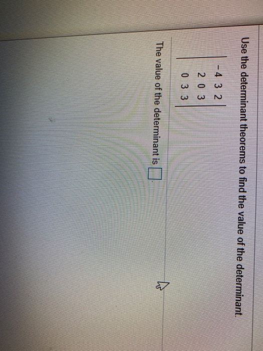 Solved Use the determinant theorems to find the value of the | Chegg.com