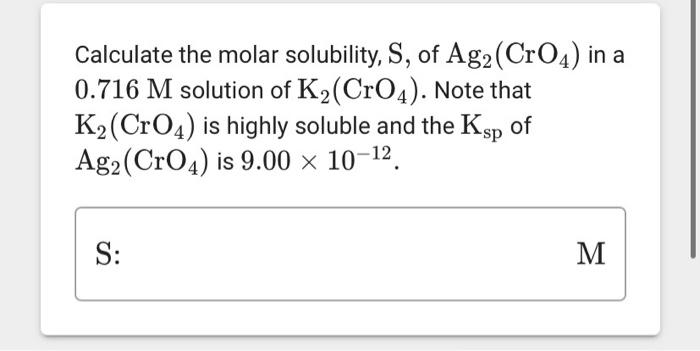 Solved Calculate the molar solubility, S, of Ag2(CrO4) in a | Chegg.com