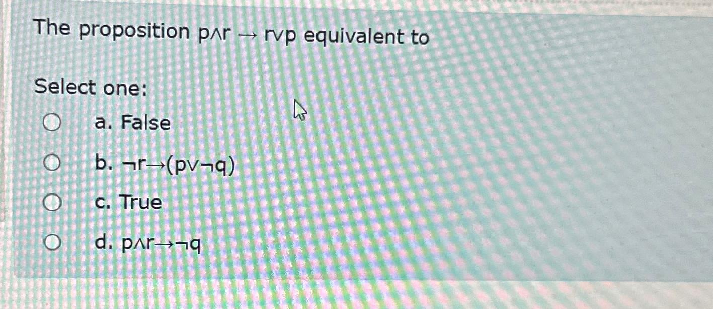 Solved The proposition p??r→rvp ﻿equivalent toSelect one:a. | Chegg.com