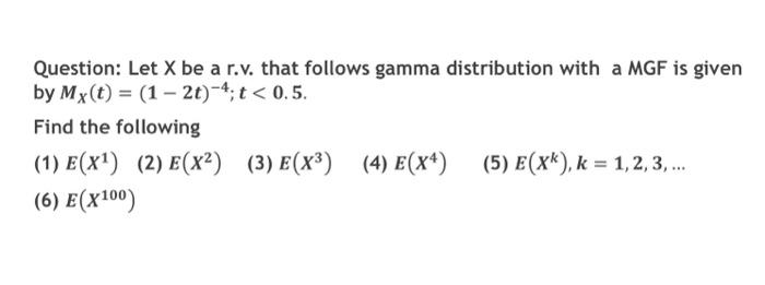 Solved Question: Let X be a r.v. that follows gamma | Chegg.com