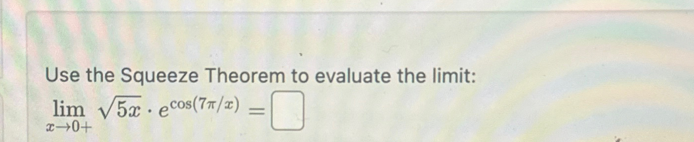 Solved Use the Squeeze Theorem to evaluate the | Chegg.com