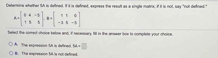 Solved Determine whether 5A is defined. If it is defined, | Chegg.com