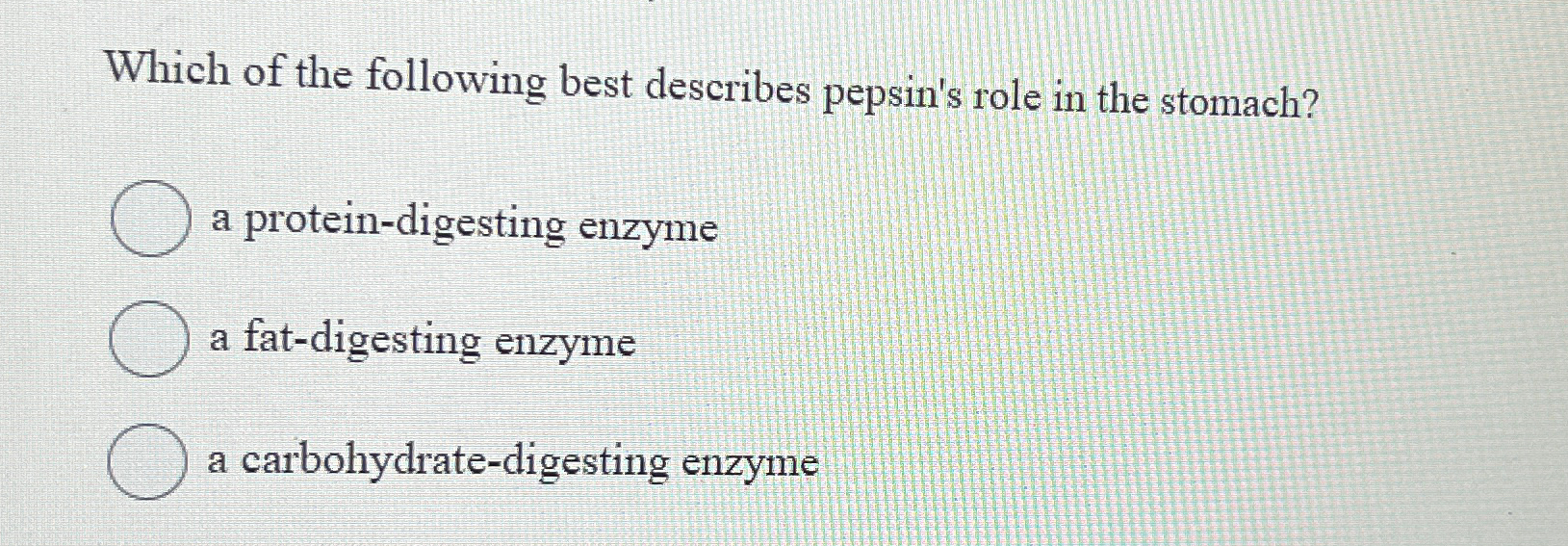 Solved Which of the following best describes pepsin's role | Chegg.com