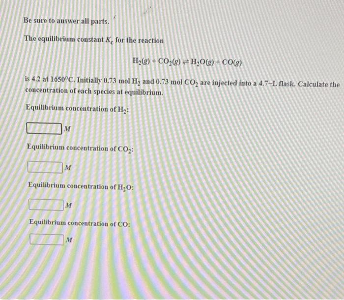 Solved Be sure to answer all parts. The equilibrium constant | Chegg.com