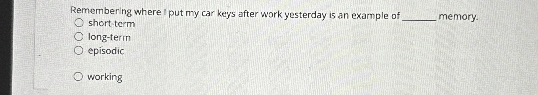 Solved Remembering where I put my car keys after work | Chegg.com