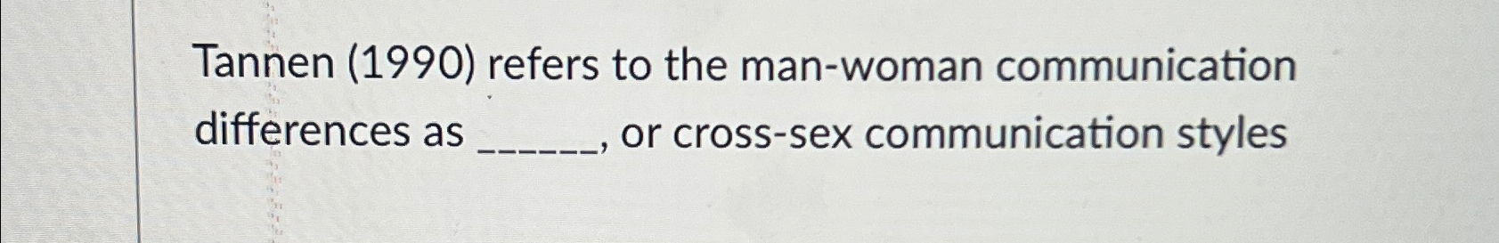 Solved Tannen 1990 ﻿refers To The Man Woman Communication