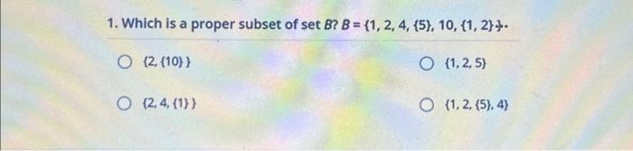 Solved 1. Which is a proper subset of set \\( B ? | Chegg.com