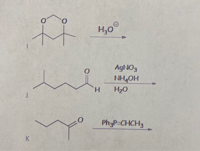 Solved НО о AgNO3 NH,OH Н,0 Н J Ph3P=CHCH3 K | Chegg.com