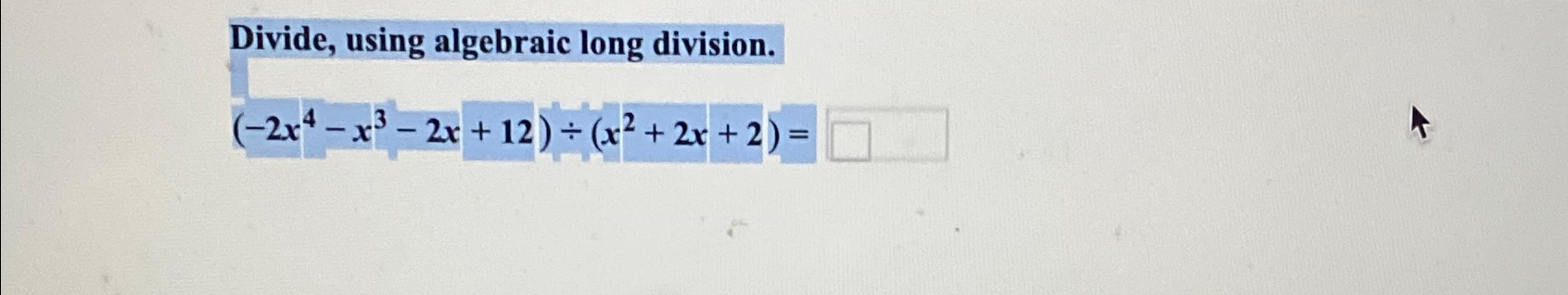 Solved Divide, using algebraic long | Chegg.com