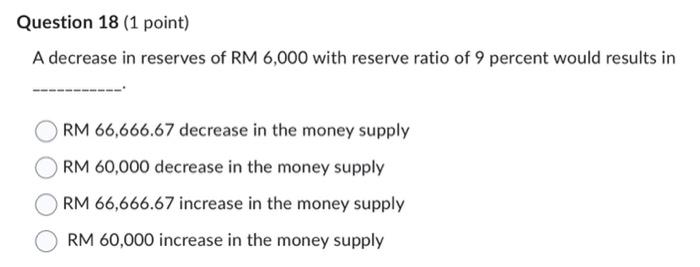 Solved A decrease in reserves of RM 6,000 with reserve ratio | Chegg.com