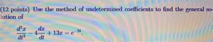 Solved (12 points) Use the method of undetermined | Chegg.com