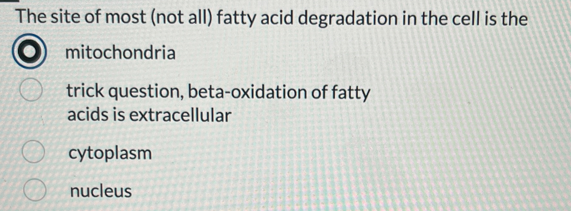 Solved The site of most (not all) ﻿fatty acid degradation in | Chegg.com