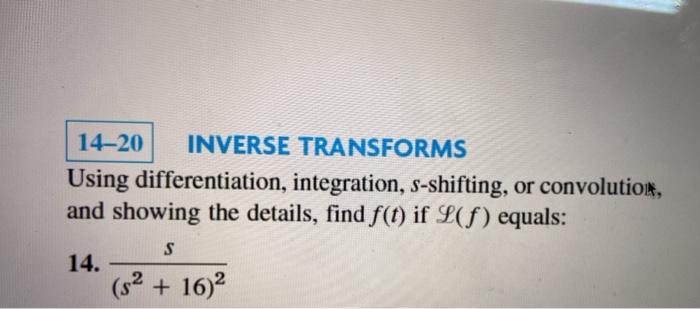 Solved 14-20 INVERSE TRANSFORMS Using differentiation, | Chegg.com