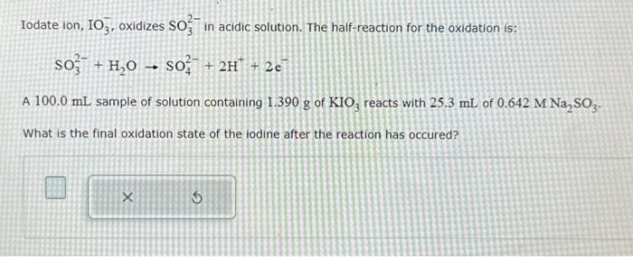 Solved Iodate ion, IO3−, oxidizes SO32− in acidic solution. | Chegg.com