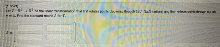 Solved (1 point) Let T:R4→R be the linear transformation | Chegg.com