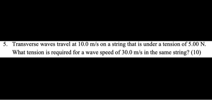 Solved 5. Transverse waves travel at 10.0 m/s on a string | Chegg.com