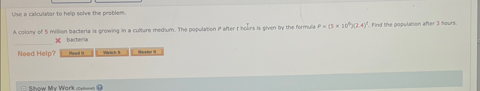 Solved Use a calculator to help solve the problem.A colony | Chegg.com