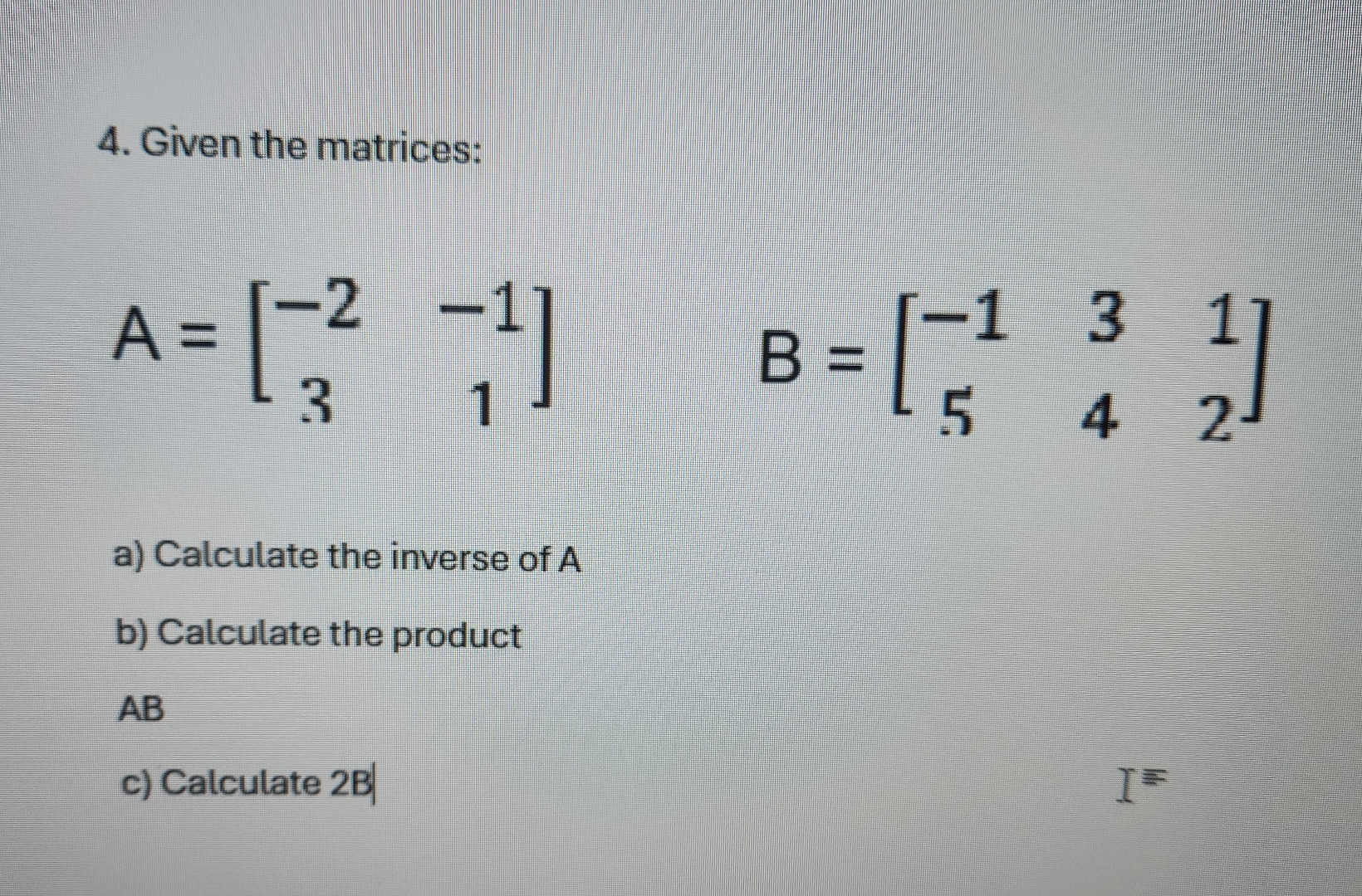 Solved Given the matrices:A=[-2-131],B=[-131542]a) | Chegg.com