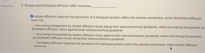 Solved 2. Simple and facilitated diffusion differ because | Chegg.com