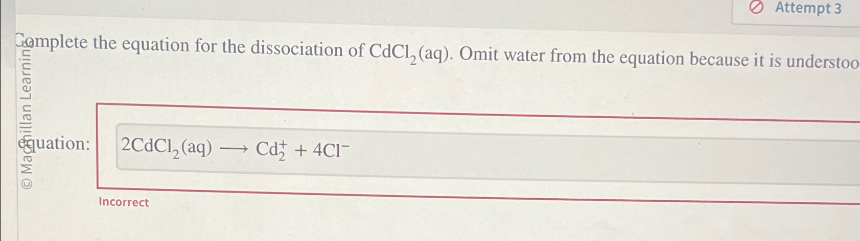 Solved Complete the equation for the dissociation of | Chegg.com