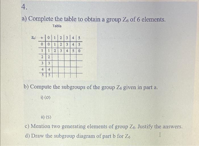 Solved 4. a) Complete the table to obtain a group Z6 of 6 | Chegg.com