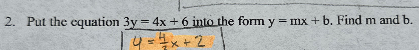 Solved Put the equation 3y=4x+6 ﻿into the form y=mx+b. ﻿Find | Chegg.com