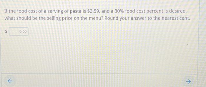Solved If the food cost of a serving of pasta is $3.59, and | Chegg.com
