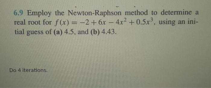 Solved 6.9 Employ the Newton-Raphson method to determine a | Chegg.com
