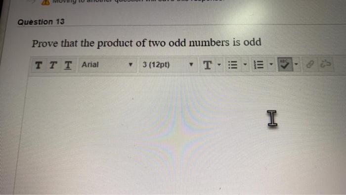 Solved Question 13 Prove that the product of two odd numbers | Chegg.com
