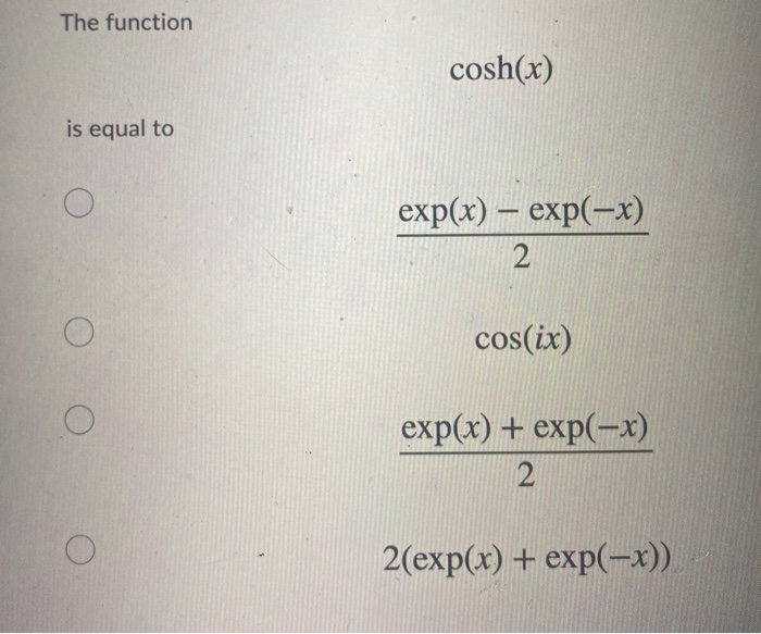 Solved The function cosh(x) is equal to exp(x) – exp(-x) 2 | Chegg.com