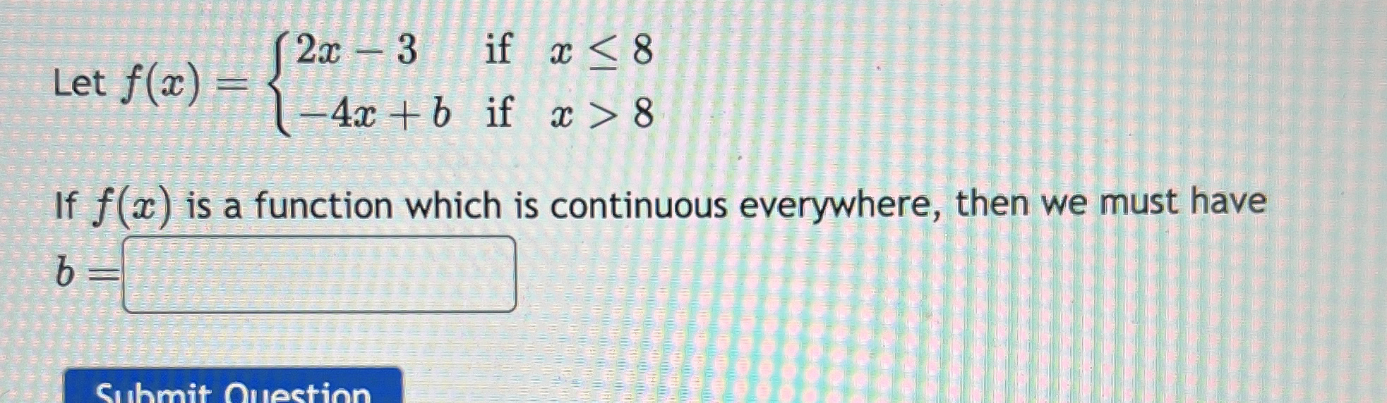 Solved Let f(x)={2x-3 if x≤8-4x+b if x>8If f(x) ﻿is a | Chegg.com