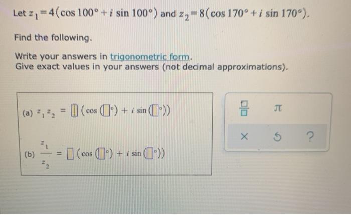 Solved Let z,=4(cos 100° + i sin 100°) and zz = 8(cos 170° + | Chegg.com