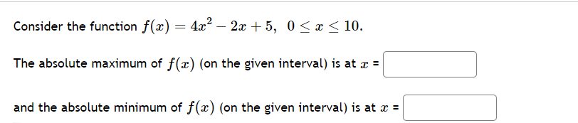 Solved Consider the function f(x)=4x2-2x+5,0≤x≤10. ﻿The | Chegg.com