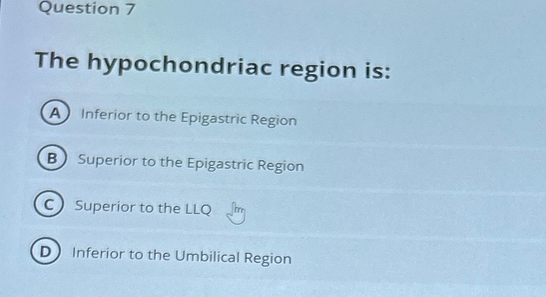 Solved Question 7The hypochondriac region is:Inferior to the | Chegg.com