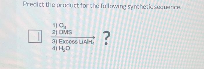 Solved Predict the product for the following synthetic | Chegg.com