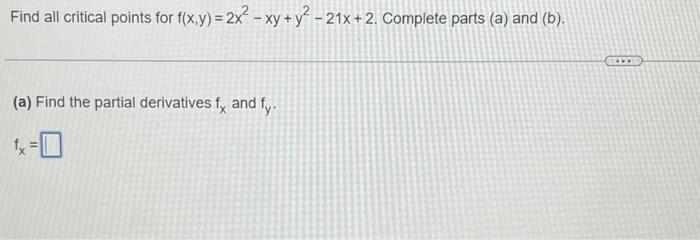 Solved Find all critical points for f(x,y)=2x2−xy+y2−21x+2. | Chegg.com