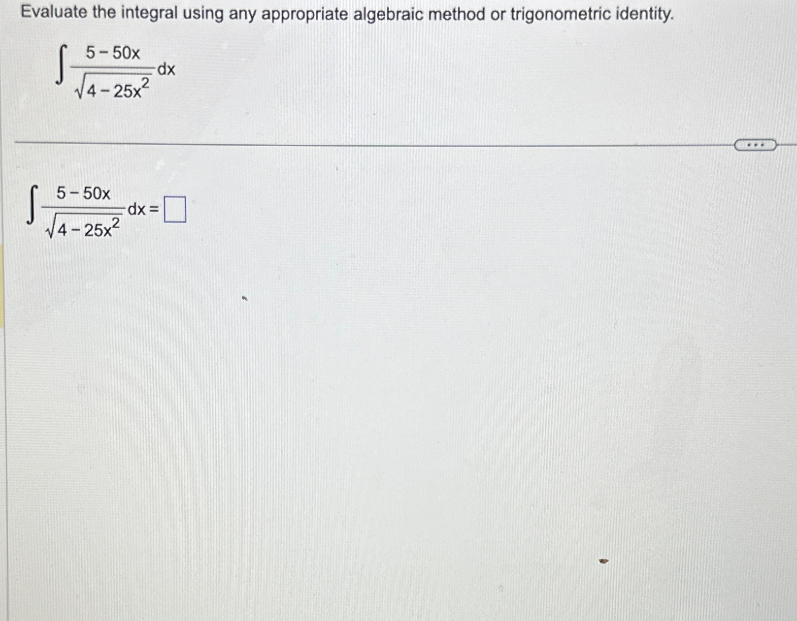 Solved Evaluate the integral using any appropriate algebraic | Chegg.com